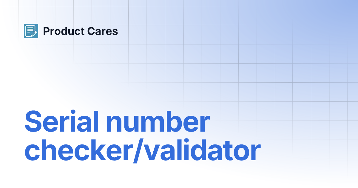 Serial number checker/validator | Product Cares